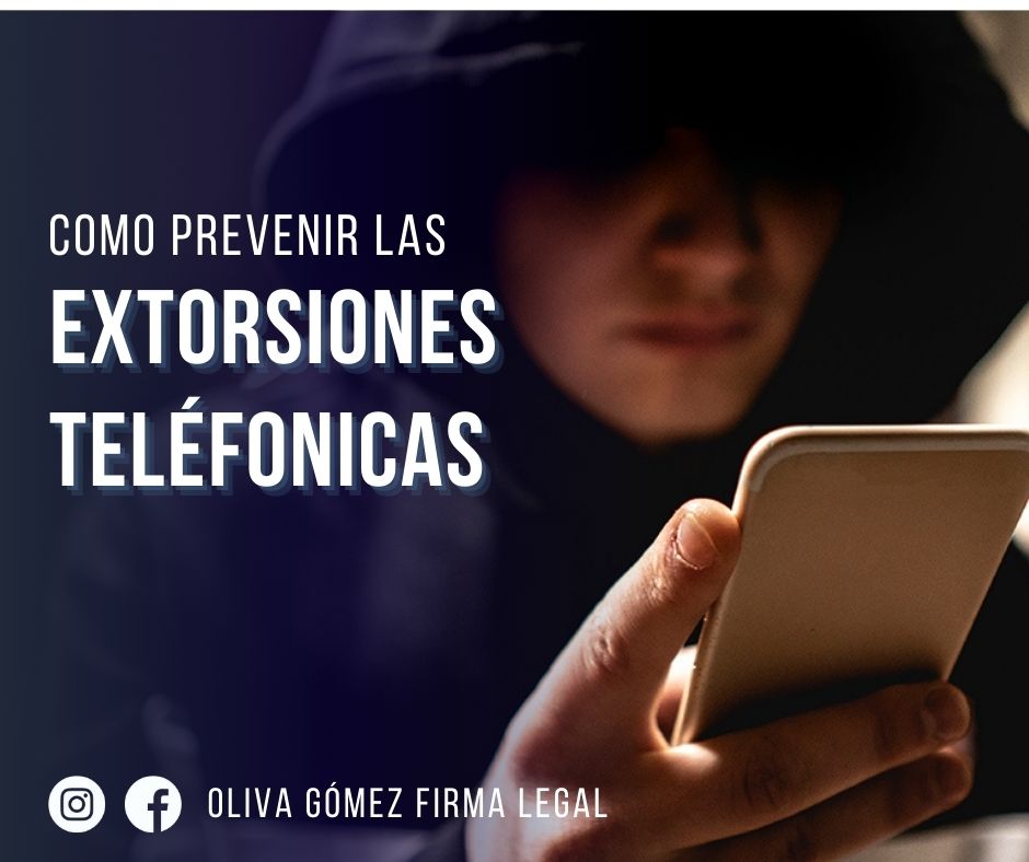 Como prevenir las extorsiones teléfonicas - Oliva Gómez Firma Legal