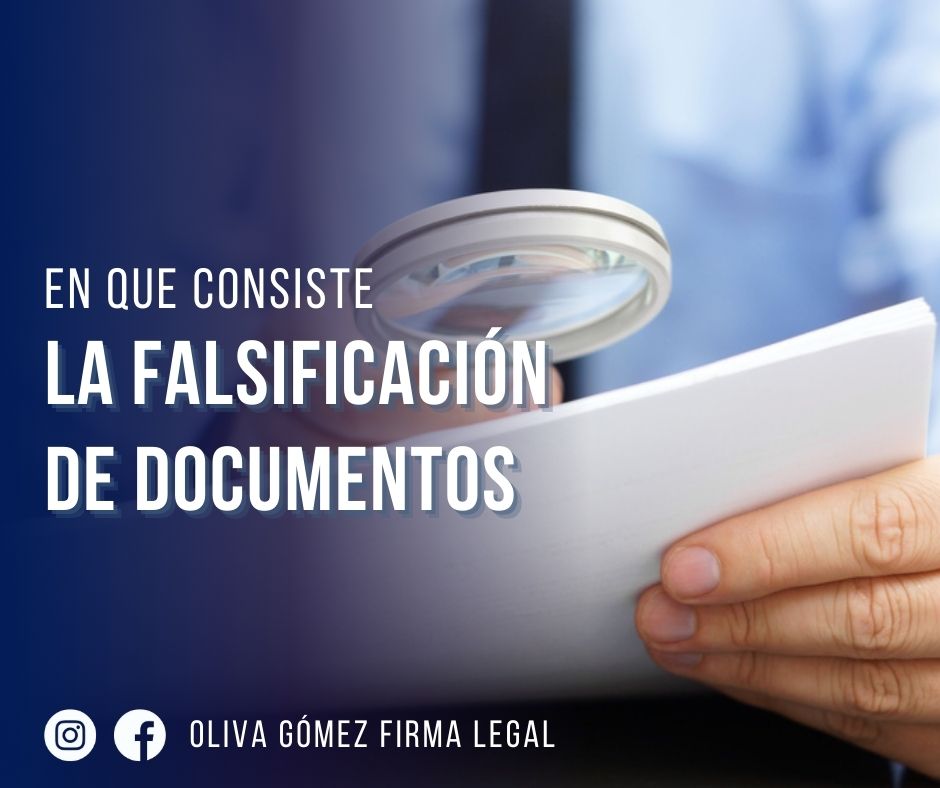 En que consiste la falsificación de documentos - Oliva Gómez Firma Legal